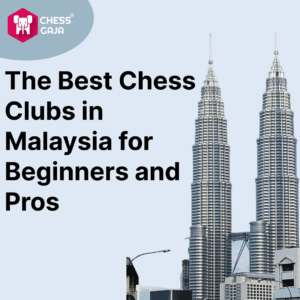 The Best Chess Clubs in Malaysia-Sep 2023
