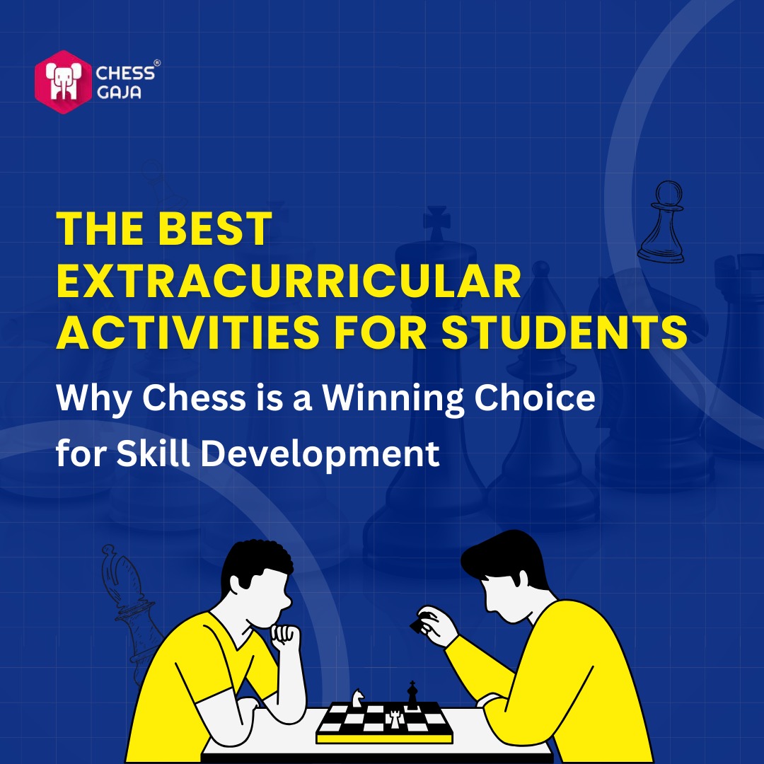 The Best Extracurricular Activities: How Chess Boosts Skills