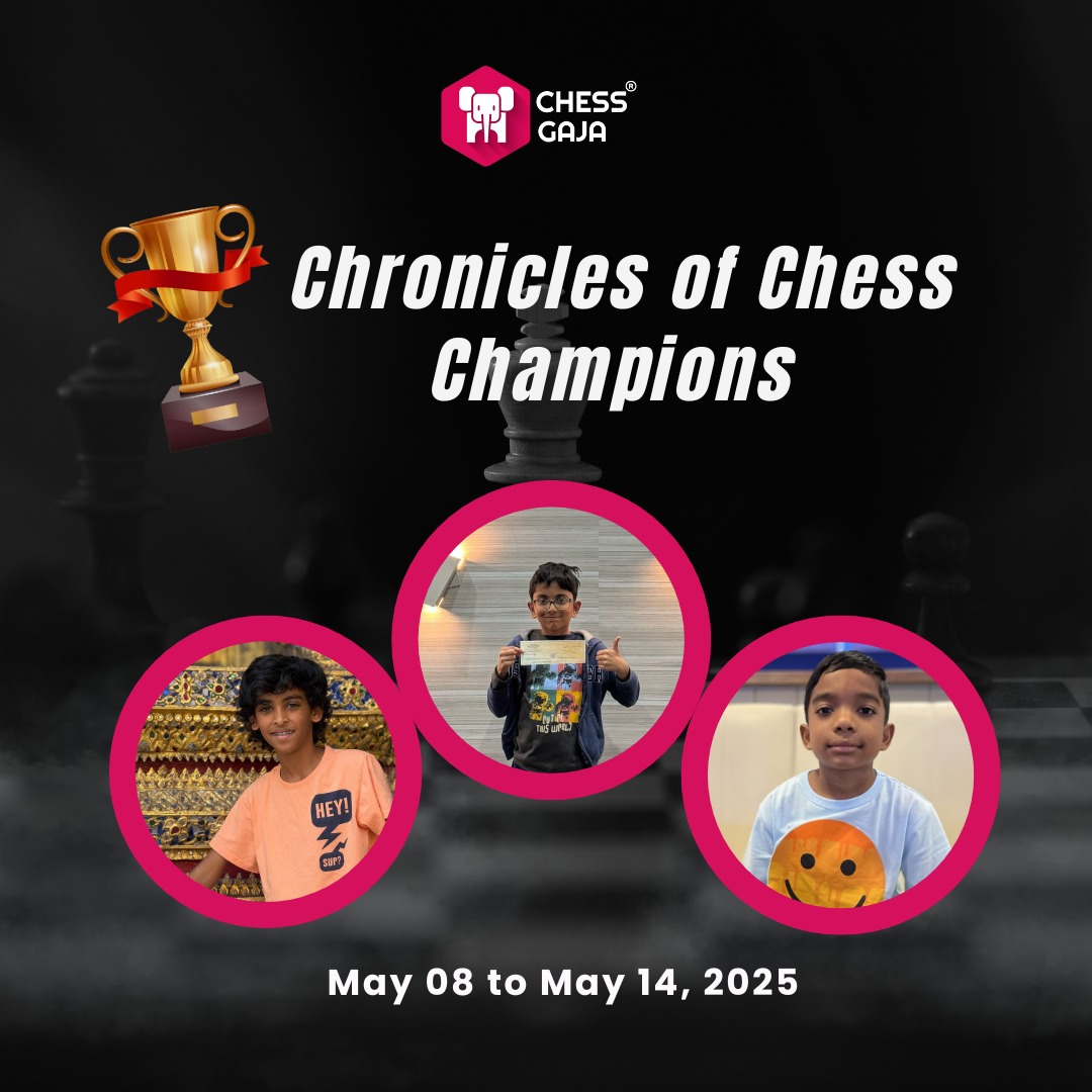 Chess Gaja Champions Shine: May 8–1, 2025 Highlights