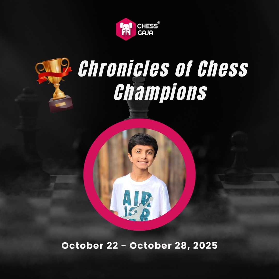 Chronicles of Chess Champions from Chess Gaja:Oct 22-28,2025